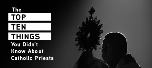 Top 10 Things You Didn’t Know About Catholic Priests | Tekton Ministries